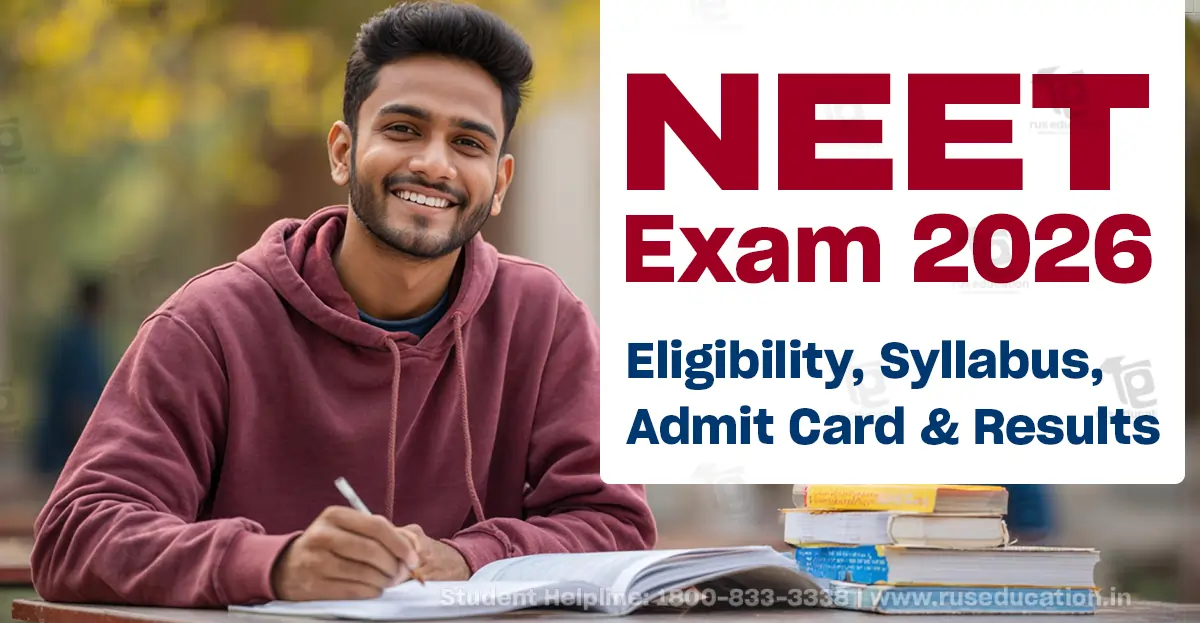 NEET Exam 2026: Eligibility, Syllabus, Admit Card & Results
